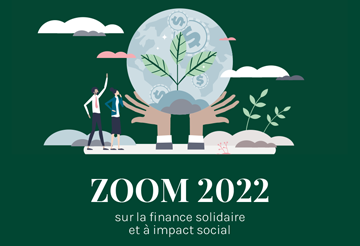 Le Zoom sur la finance solidaire et à impact social 2022 est disponible ...