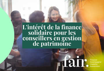 L'intérêt de la finance solidaire pour les conseillers en gestion de ...